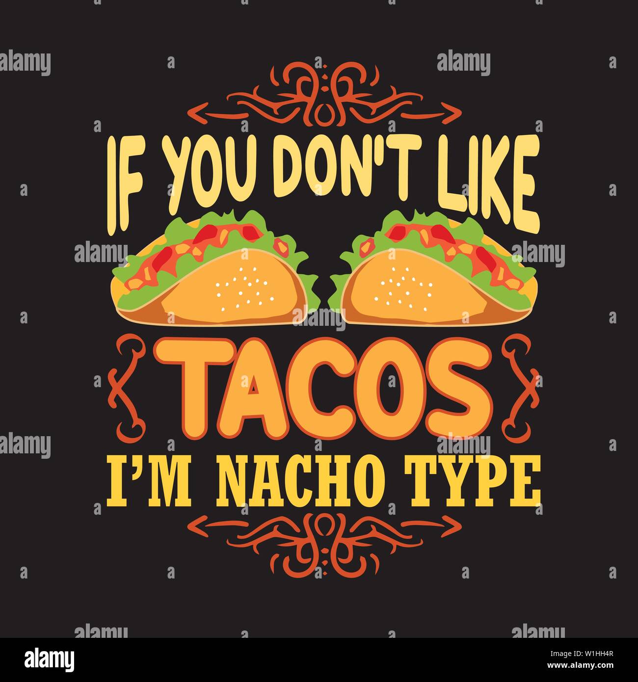 Taco Quote and Saying. If you don't like tacos I am nacho type Stock ...