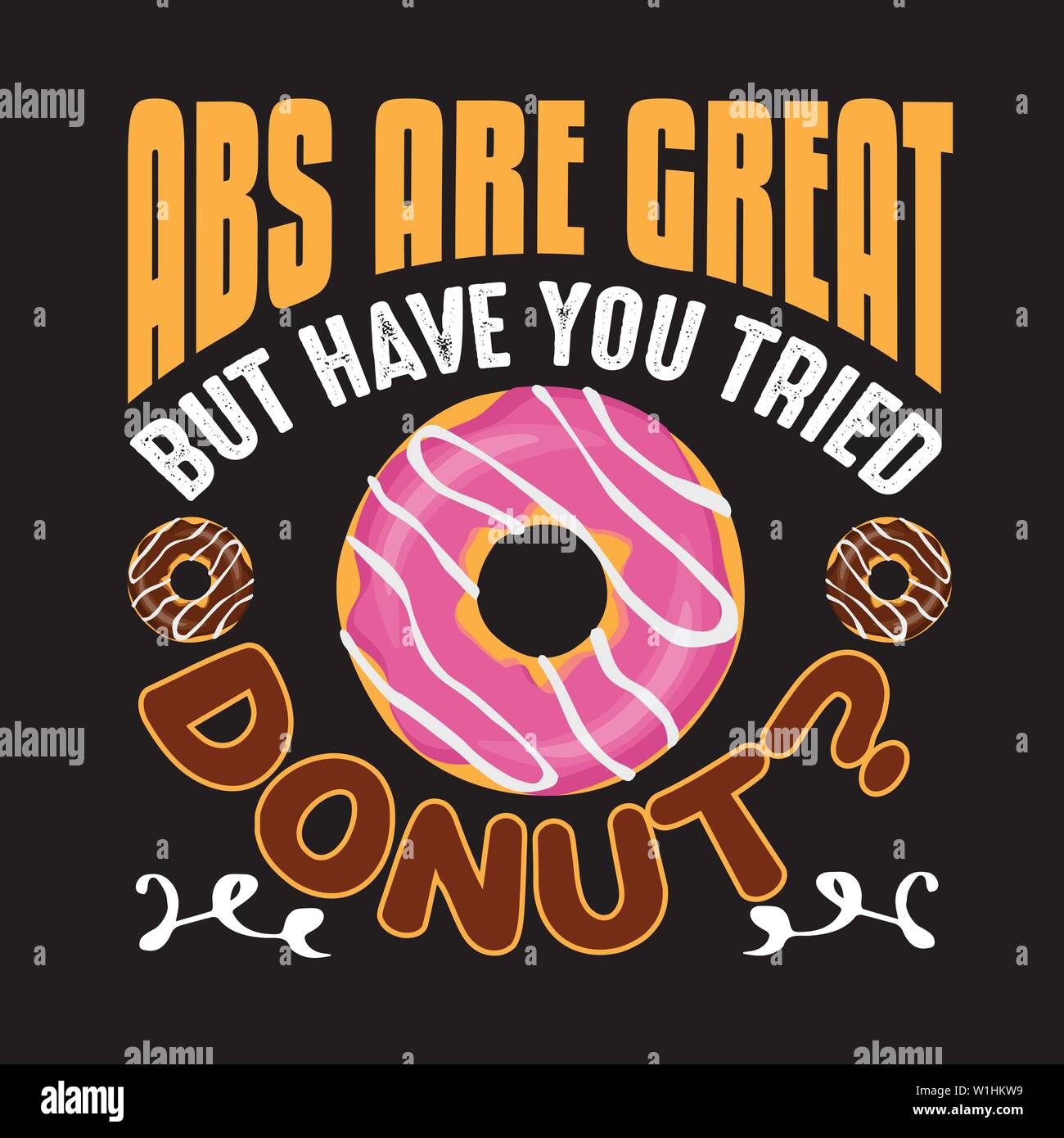 Donuts Quote and Saying. Abs are great but have you tried donut Stock ...