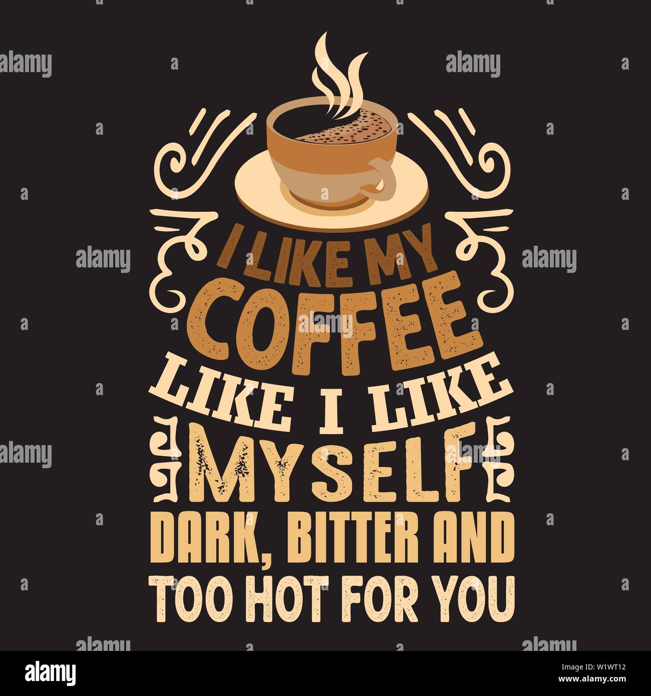 Coffee Quote and Saying. I like my coffee like I like my self Stock ...