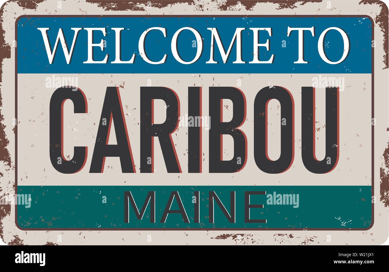 Welcome to Caribou Maine vintage rusty metal sign on a white background ...