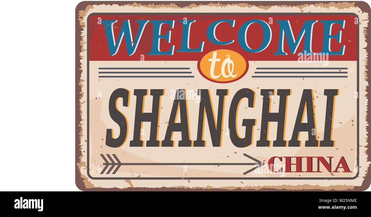 Vintage grunge Welcome to Shanghai China rusted plate on white ...
