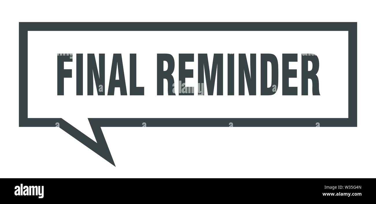 final reminder sign. final reminder square speech bubble. final ...
