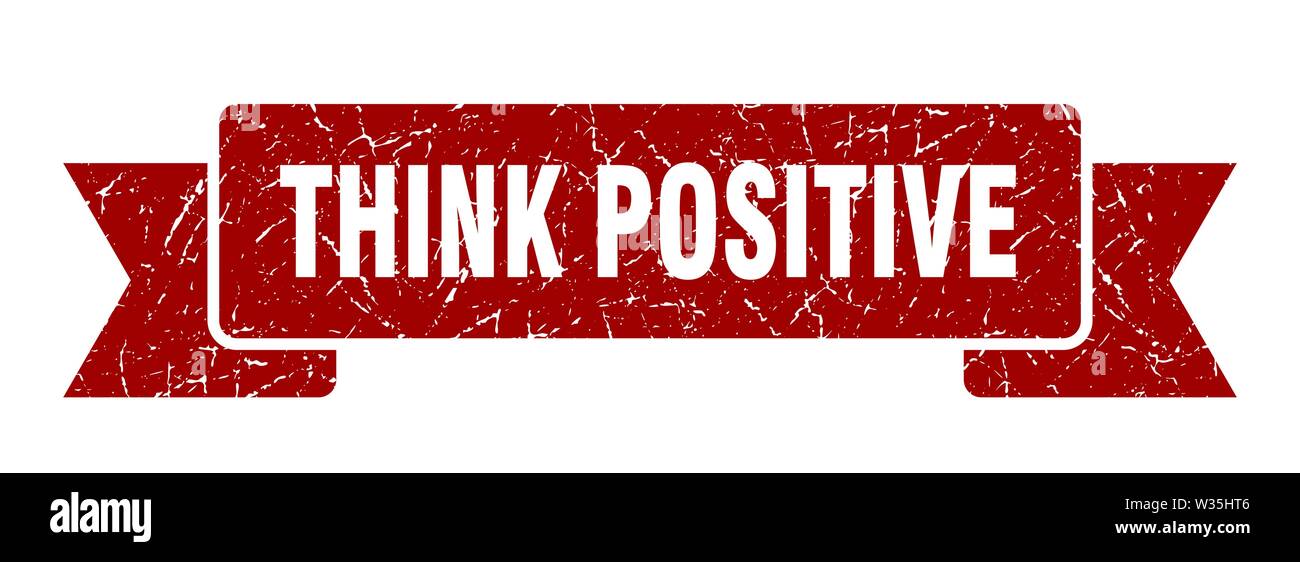 think positive grunge ribbon. think positive sign. think positive ...