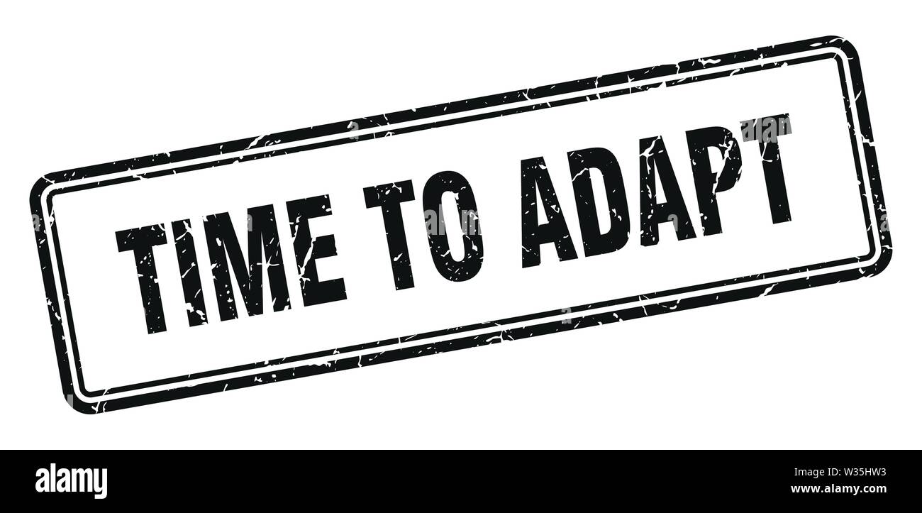 time to adapt stamp. time to adapt square grunge sign. time to adapt ...