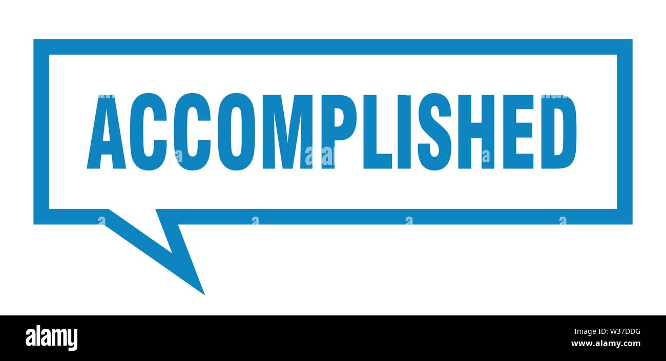 accomplished sign. accomplished square speech bubble. accomplished ...