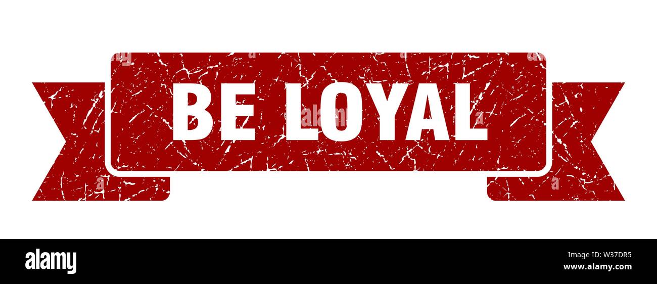 be loyal grunge ribbon. be loyal sign. be loyal banner Stock Vector ...