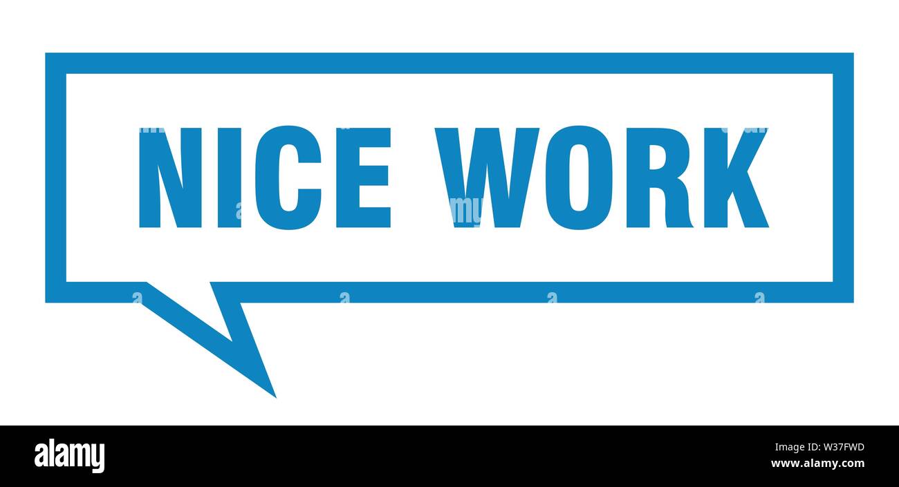 nice work sign. nice work square speech bubble. nice work Stock Vector ...
