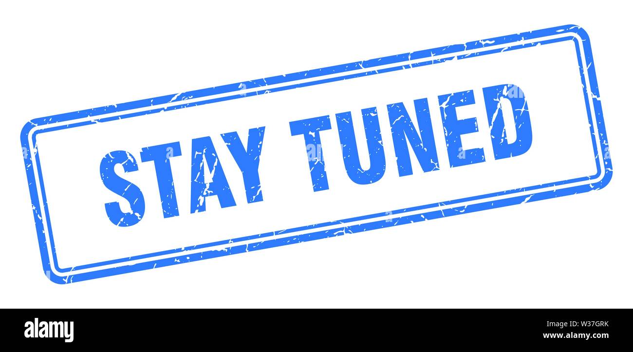 Stay tuned stamp sign seal Cut Out Stock Images & Pictures - Alamy