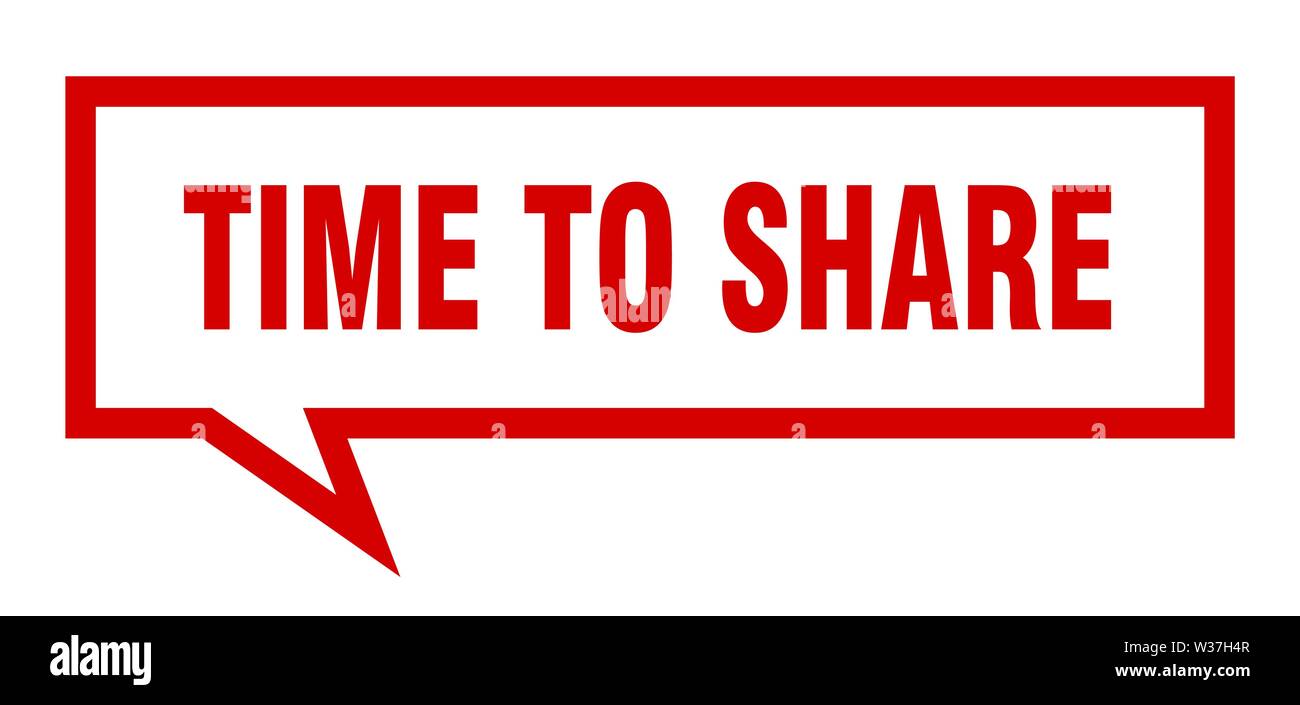 time to share sign. time to share square speech bubble. time to share ...