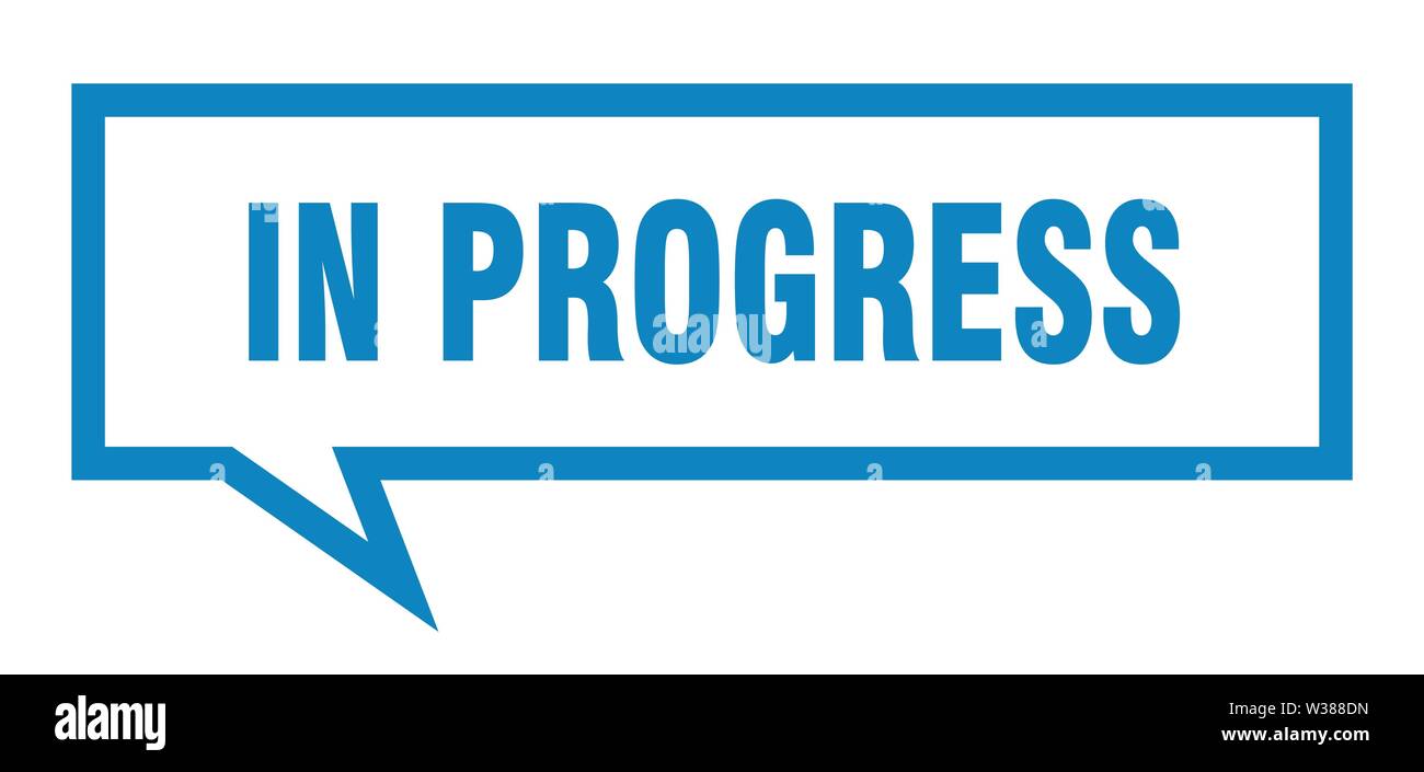 in progress sign. in progress square speech bubble. in progress Stock ...