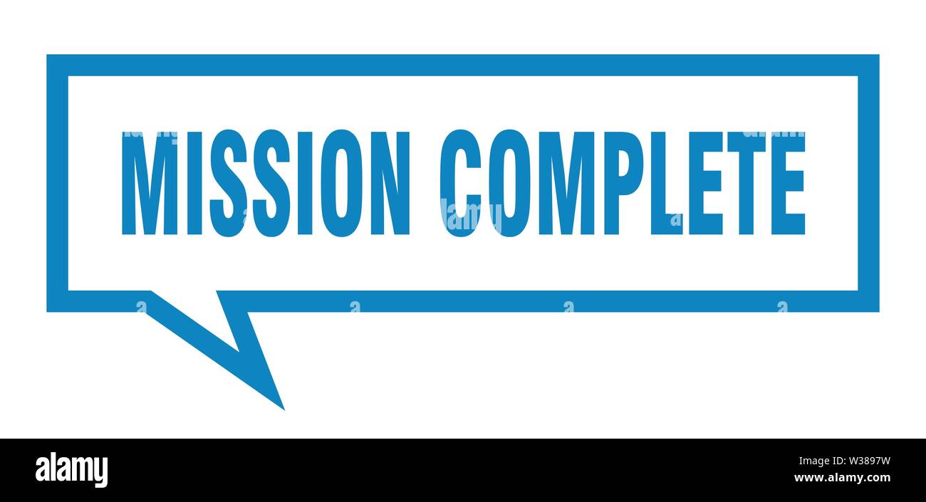 mission complete sign. mission complete square speech bubble. mission ...