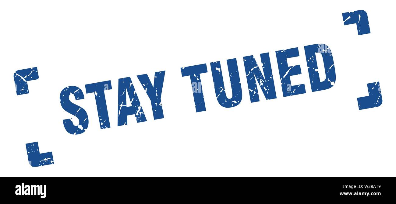 Stay tuned stamp sign seal hi-res stock photography and images - Alamy