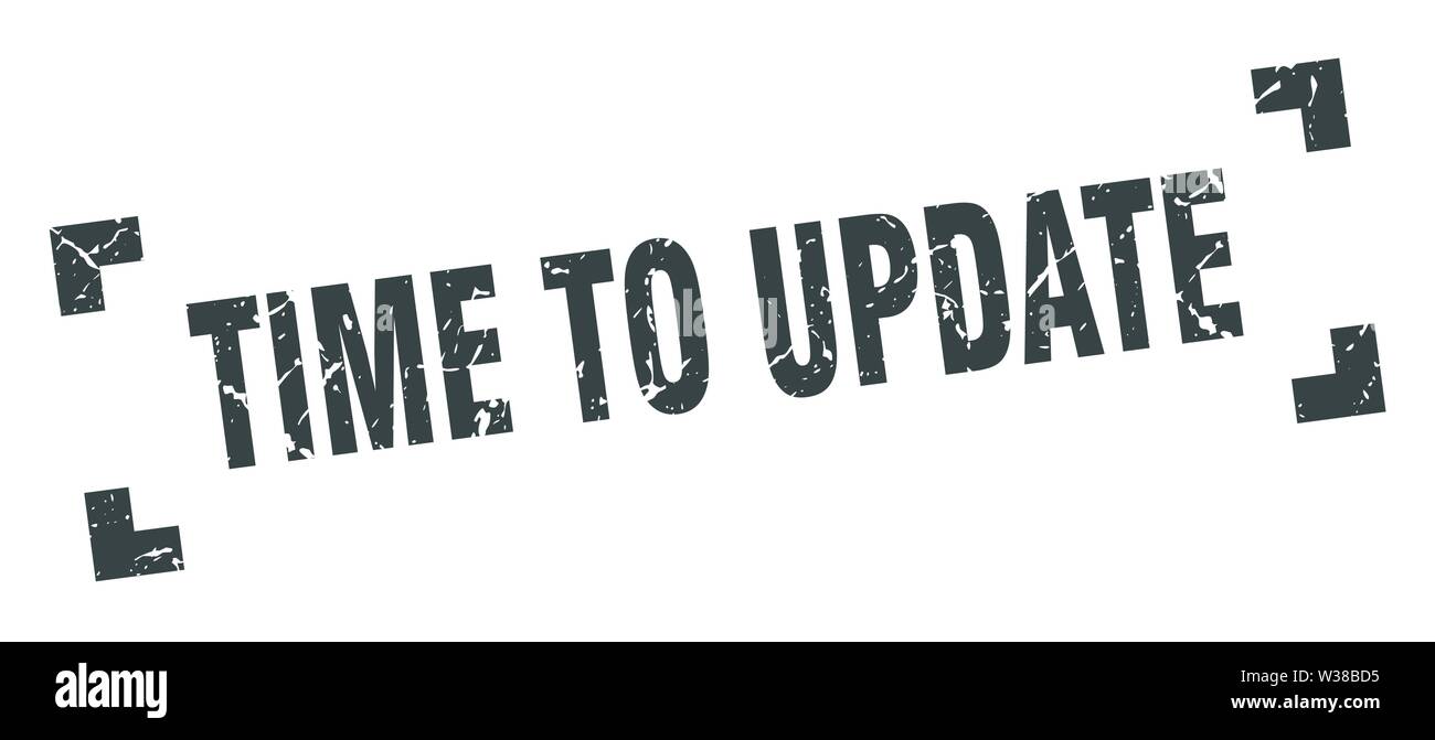 time to update stamp. time to update square grunge sign. time to update ...