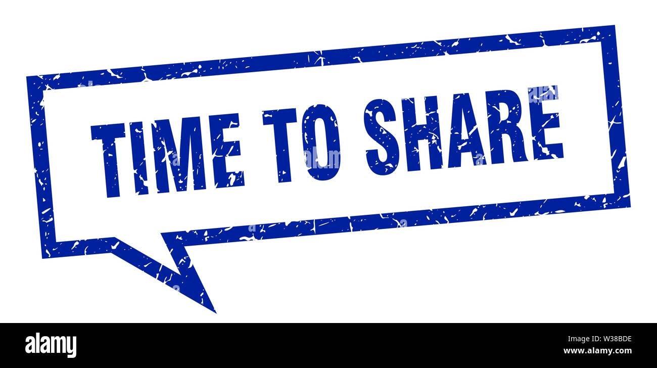 time to share sign. time to share square speech bubble. time to share ...