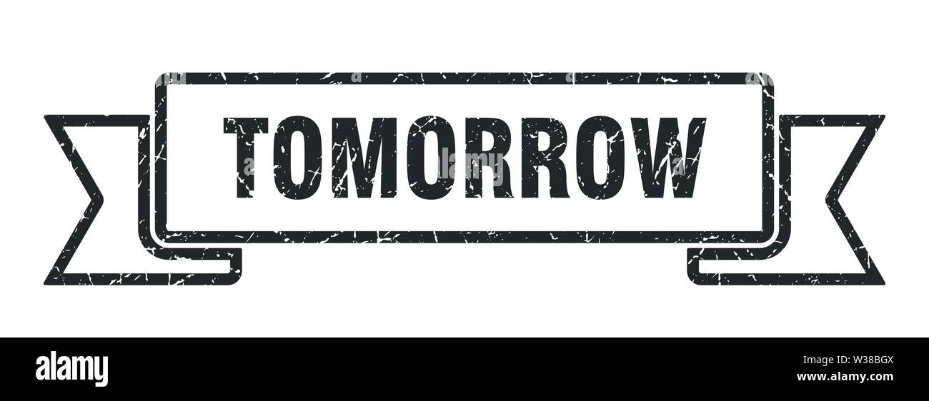 tomorrow grunge ribbon. tomorrow sign. tomorrow banner Stock Vector ...