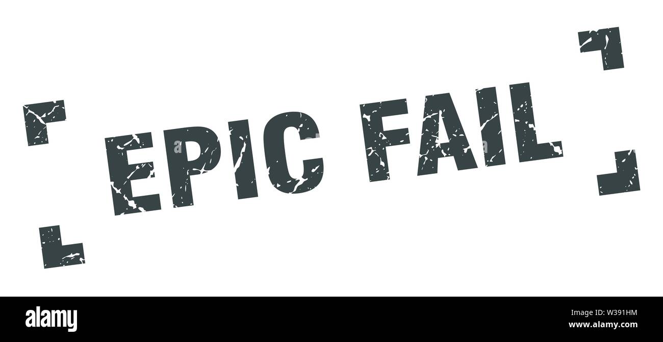 epic fail stamp. epic fail square grunge sign. epic fail Stock Vector ...
