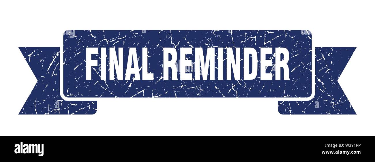 final reminder grunge ribbon. final reminder sign. final reminder ...