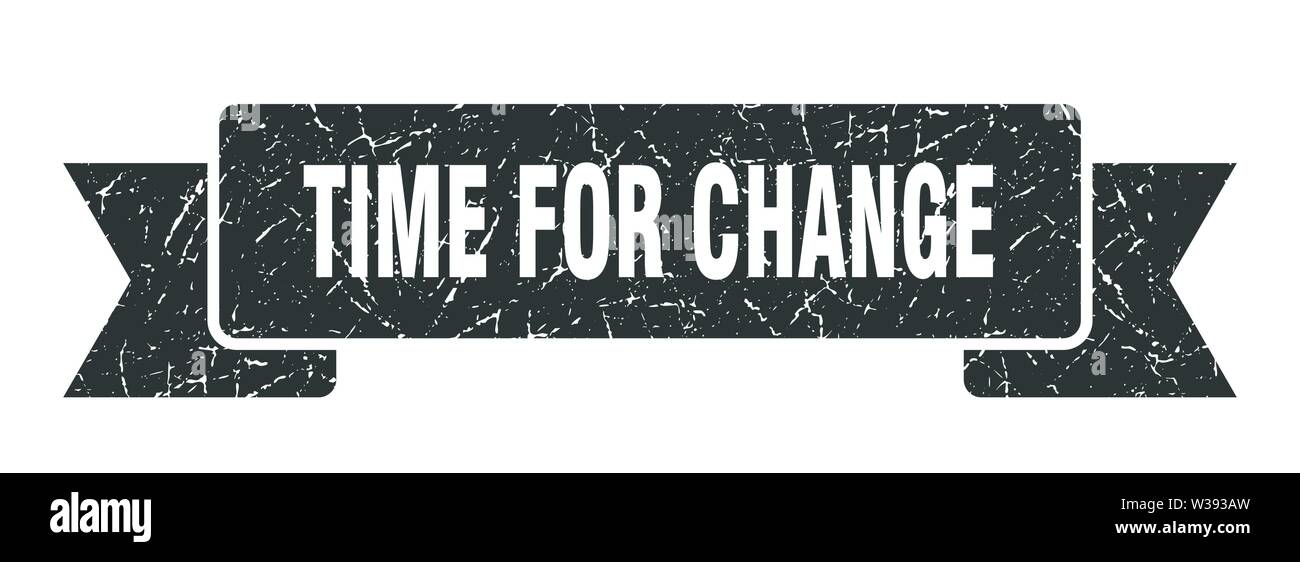 time for change grunge ribbon. time for change sign. time for change ...