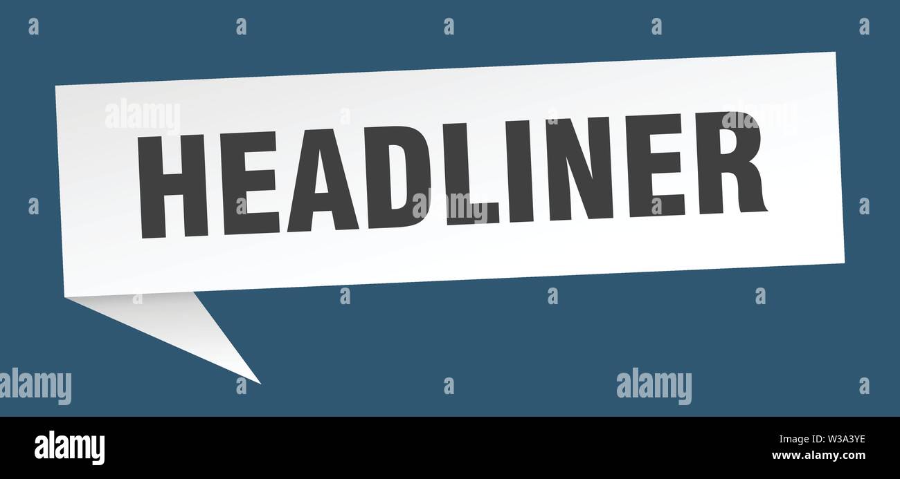 headliner speech bubble. headliner sign. headliner banner Stock Vector ...