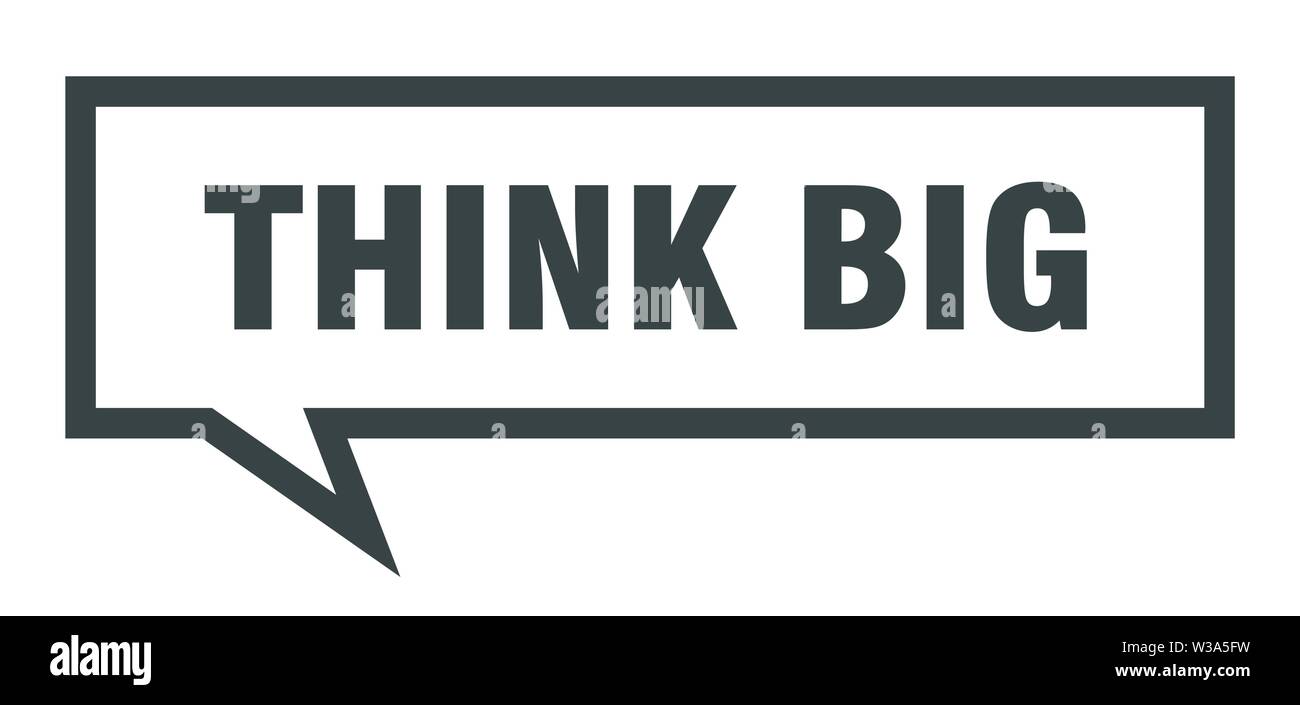 think big sign. think big square speech bubble. think big Stock Vector ...