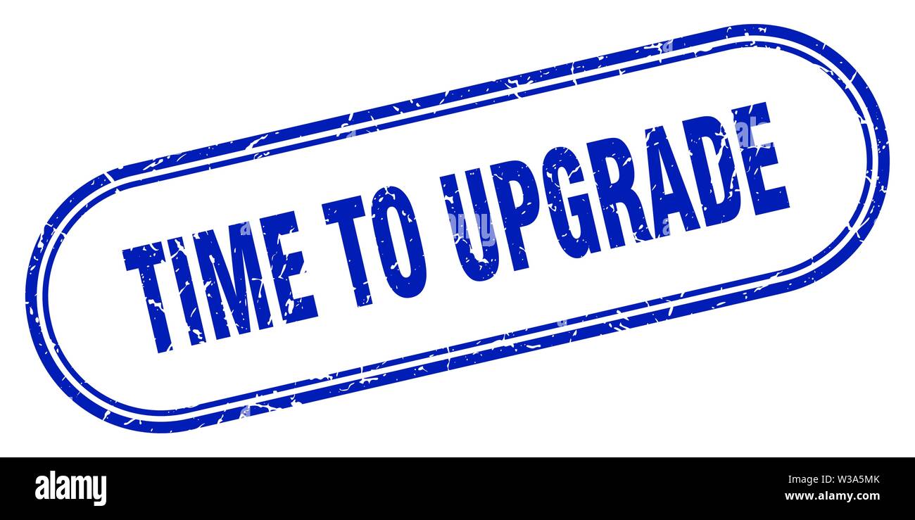 time to upgrade stamp. time to upgrade square grunge sign. time to upgrade Stock Vector Image ...