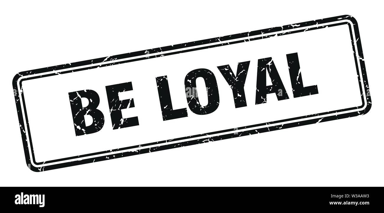 be loyal stamp. be loyal square grunge sign. be loyal Stock Vector ...