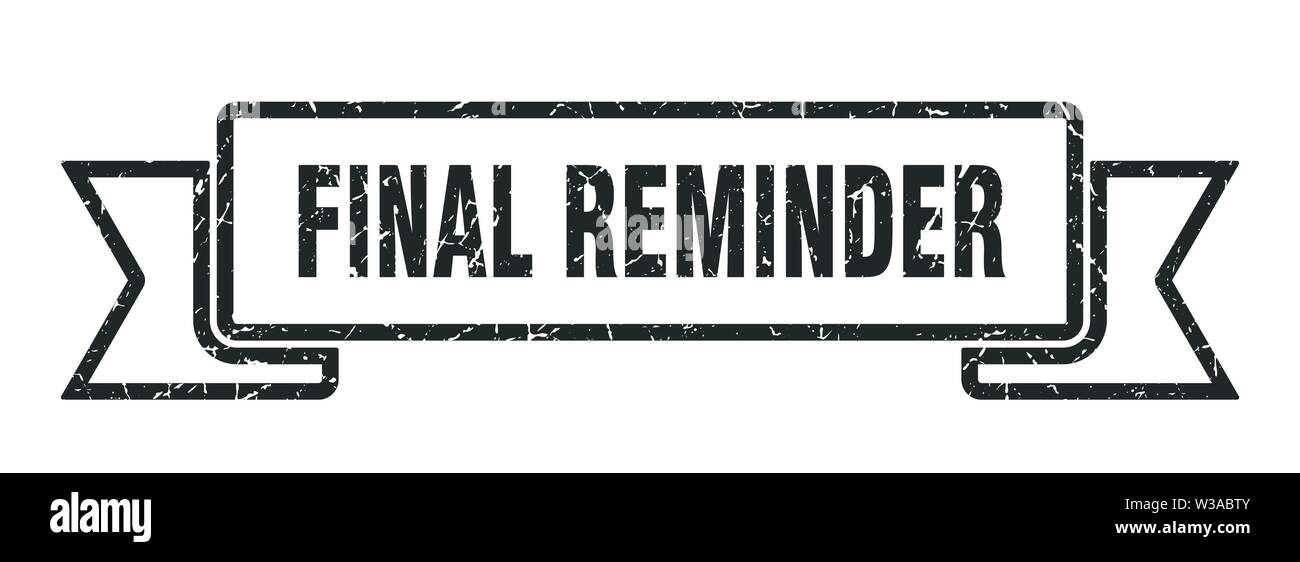final reminder grunge ribbon. final reminder sign. final reminder ...