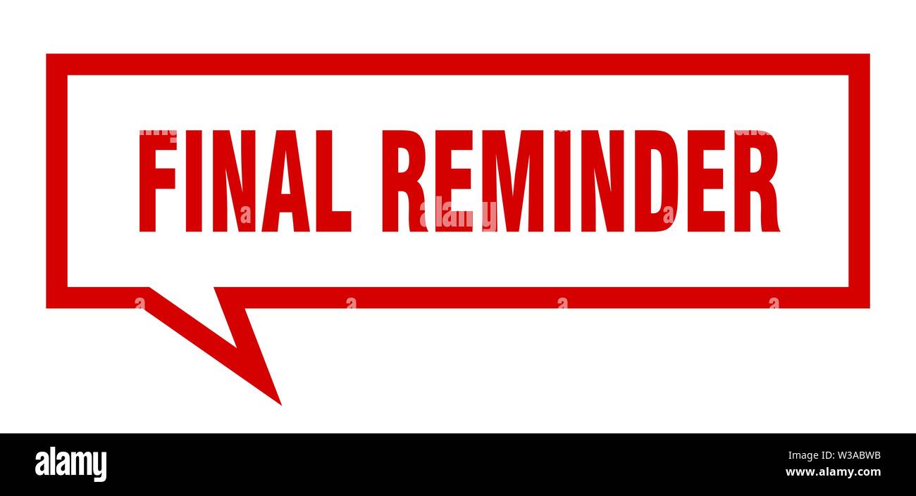 final reminder sign. final reminder square speech bubble. final ...
