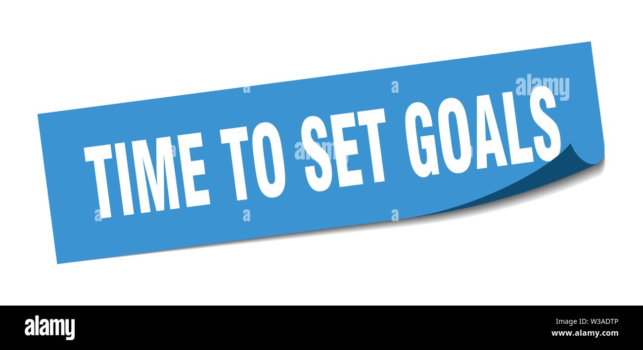 time to set goals sticker. time to set goals square isolated sign. time ...