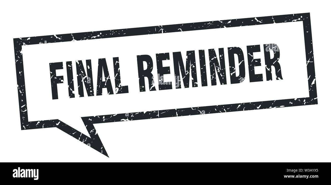 final reminder sign. final reminder square speech bubble. final ...