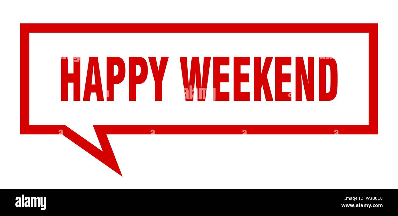 happy weekend sign. happy weekend square speech bubble. happy weekend ...