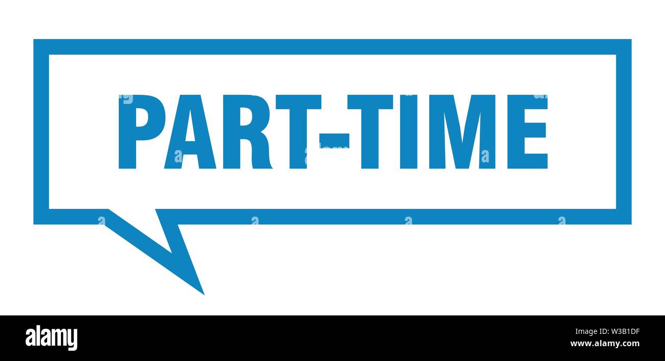 part-time sign. part-time square speech bubble. part-time Stock Vector ...