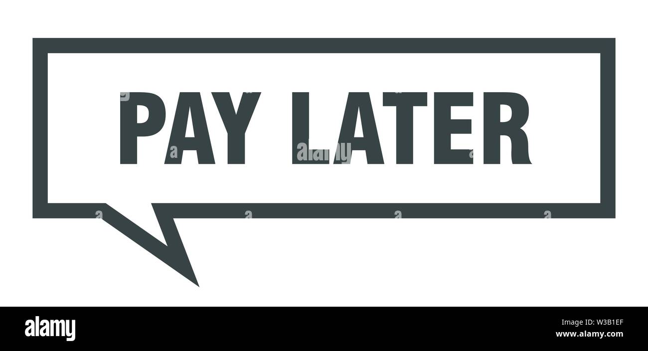 pay later sign. pay later square speech bubble. pay later Stock Vector ...