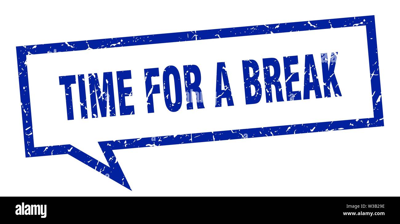 time for a break sign. time for a break square speech bubble. time for ...
