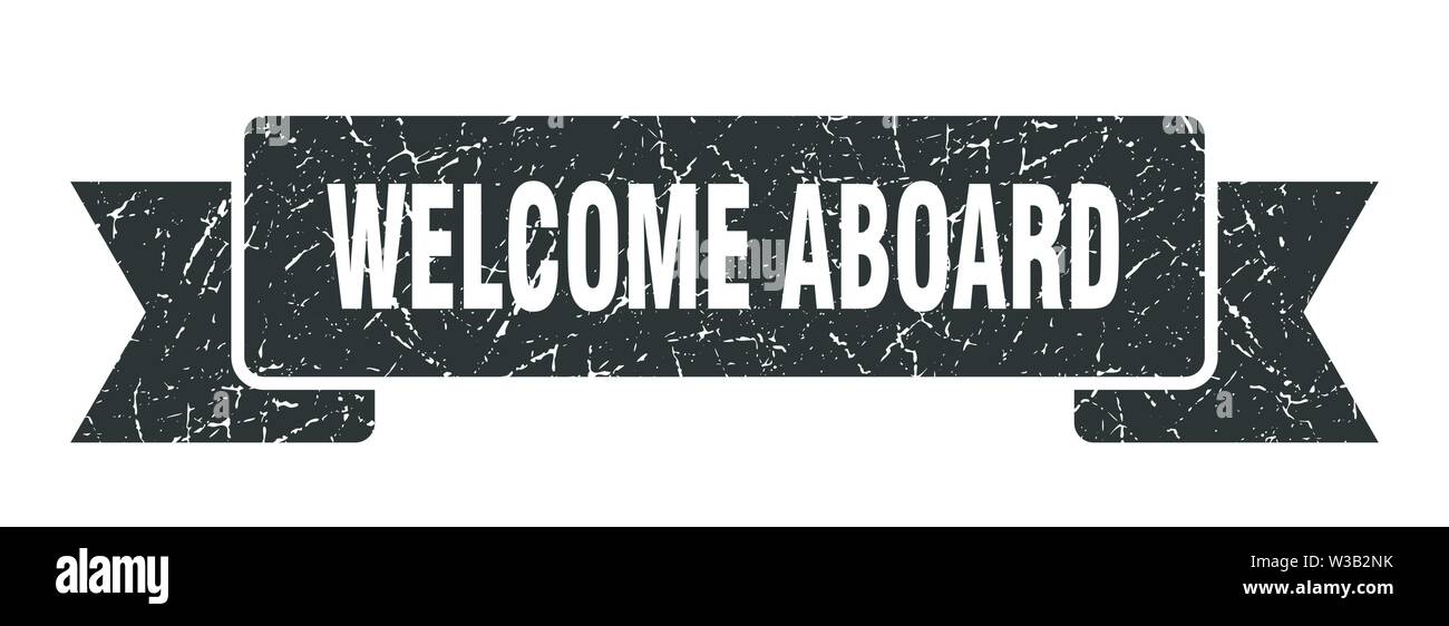 welcome aboard grunge ribbon. welcome aboard sign. welcome aboard ...