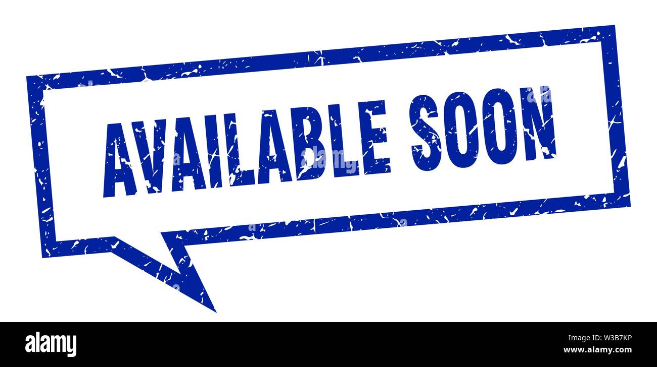 available soon sign. available soon square speech bubble. available ...