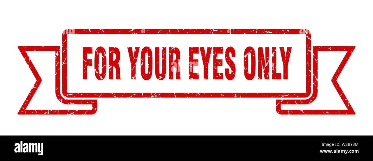 for your eyes only grunge ribbon. for your eyes only sign. for your ...