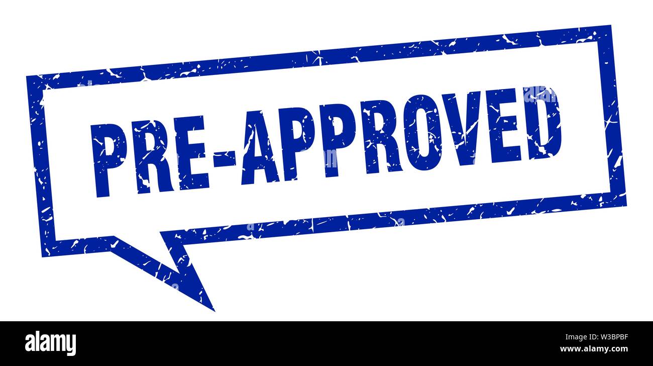 pre-approved sign. pre-approved square speech bubble. pre-approved ...