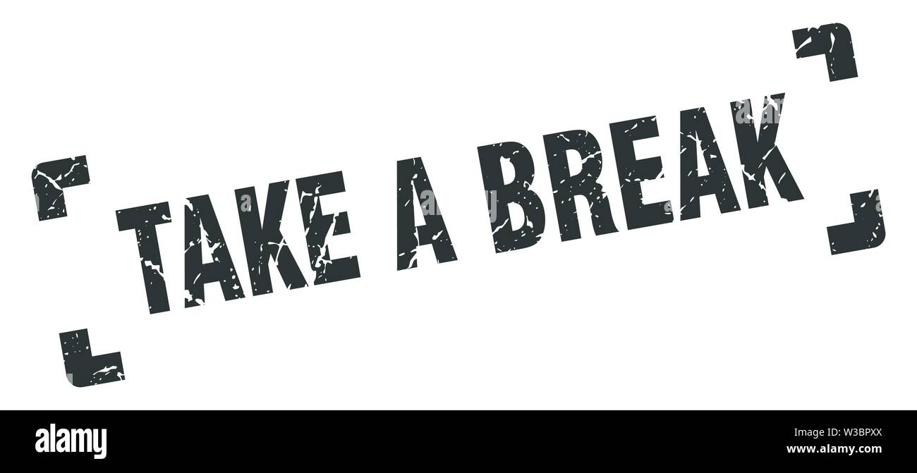 take a break stamp. take a break square grunge sign. take a break Stock ...