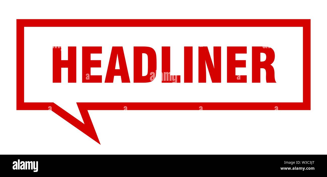 headliner sign. headliner square speech bubble. headliner Stock Vector ...