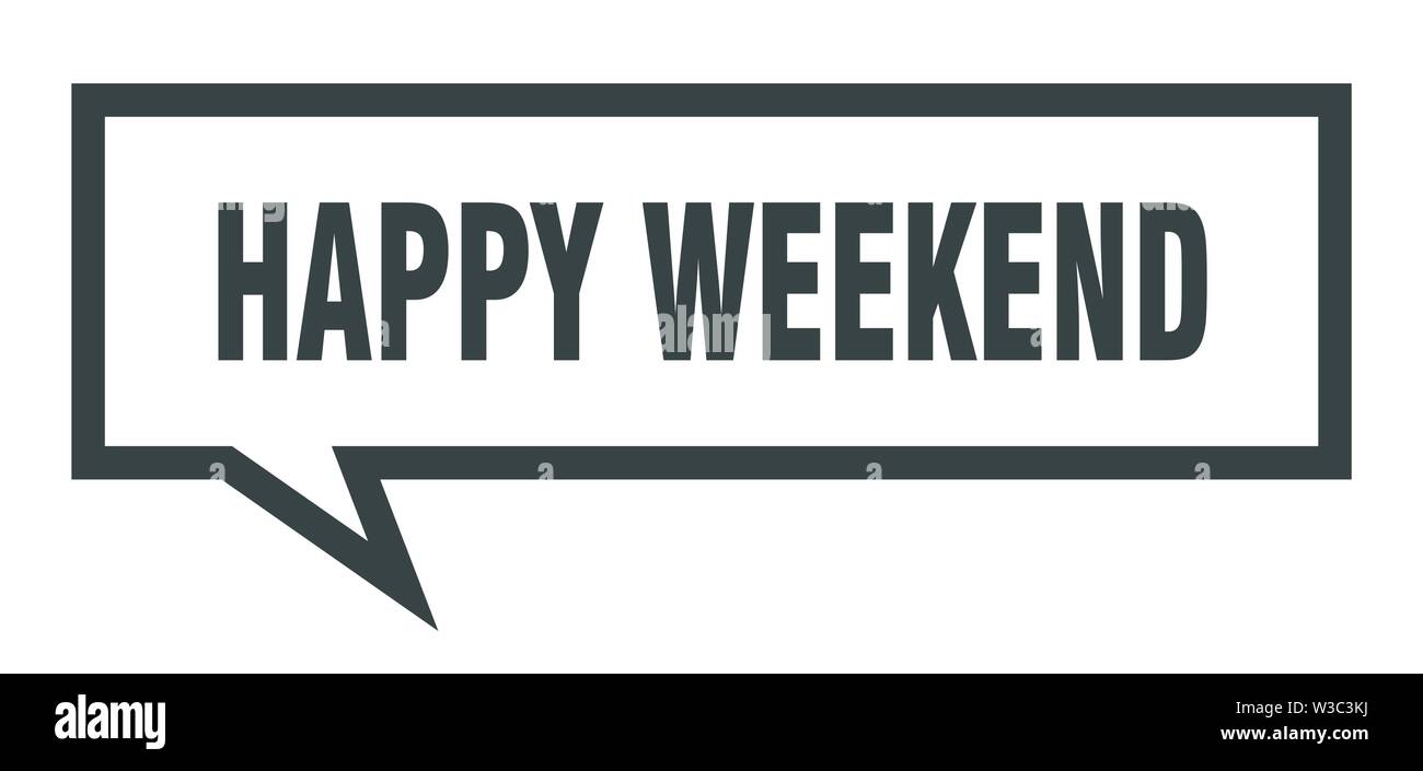 happy weekend sign. happy weekend square speech bubble. happy weekend ...