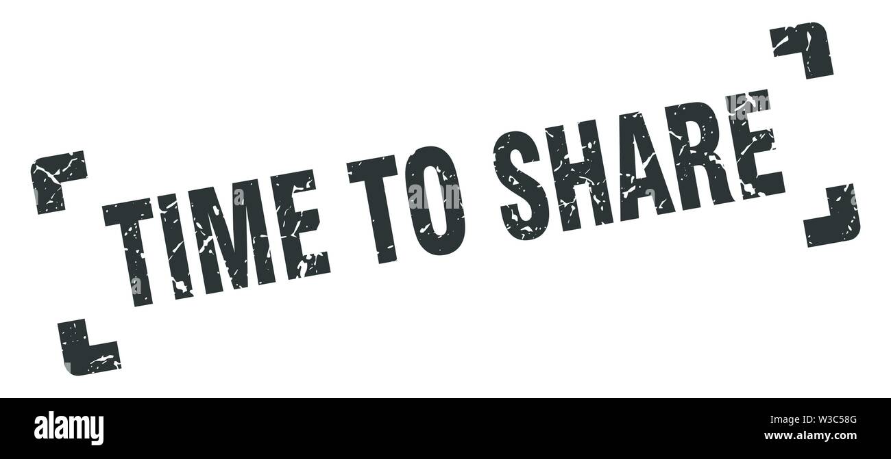 time to share stamp. time to share square grunge sign. time to share ...