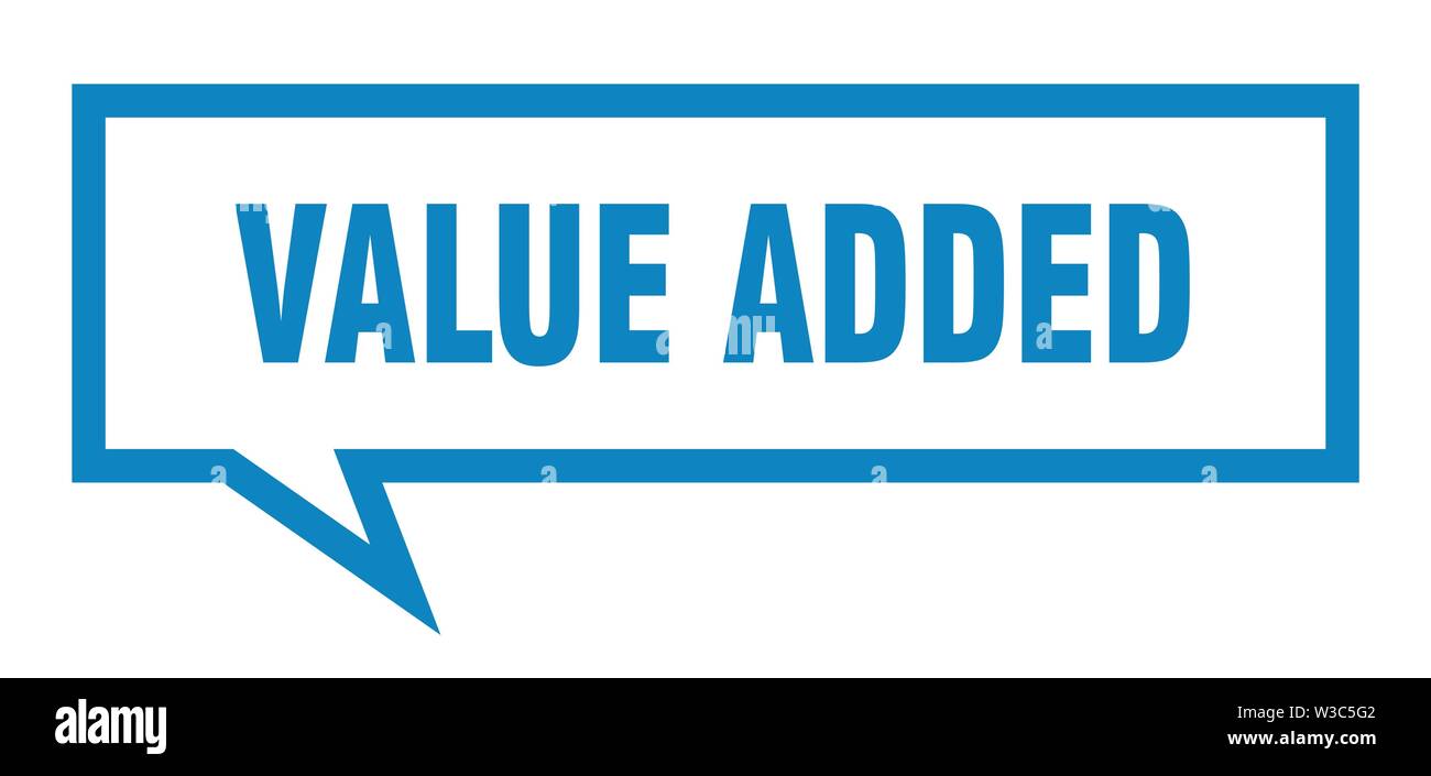 value added sign. value added square speech bubble. value added Stock ...