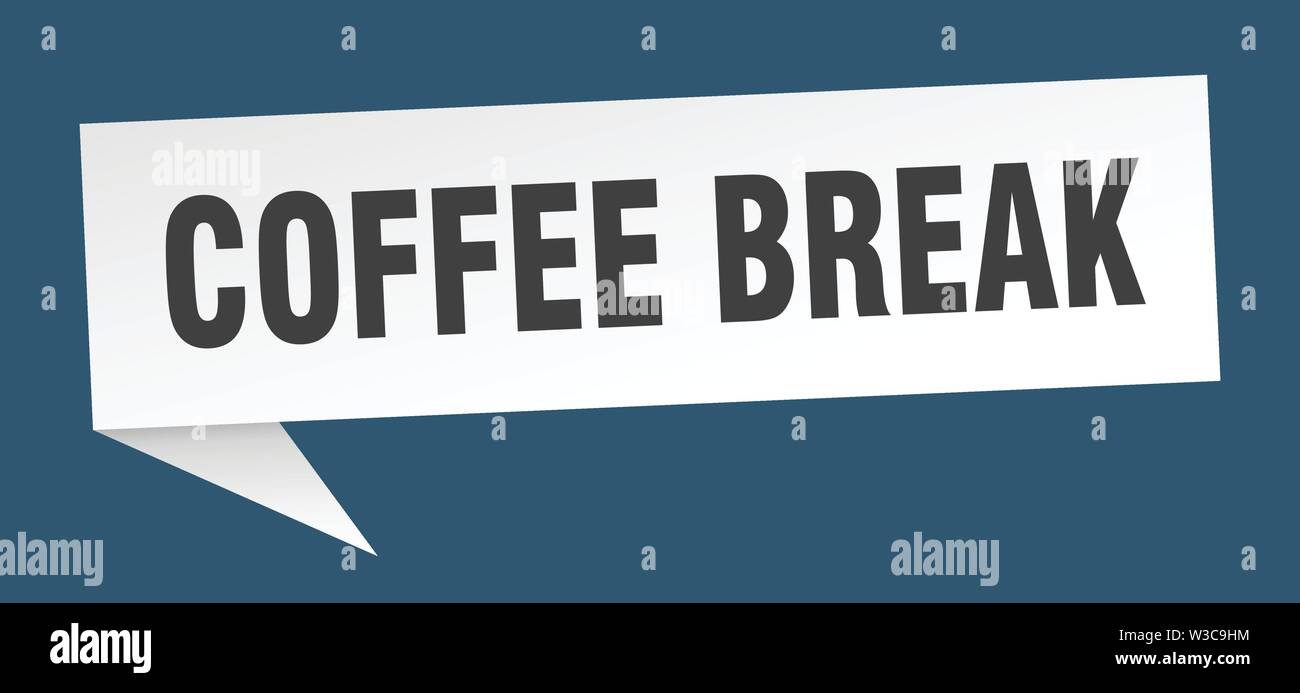 coffee break speech bubble. coffee break sign. coffee break banner ...