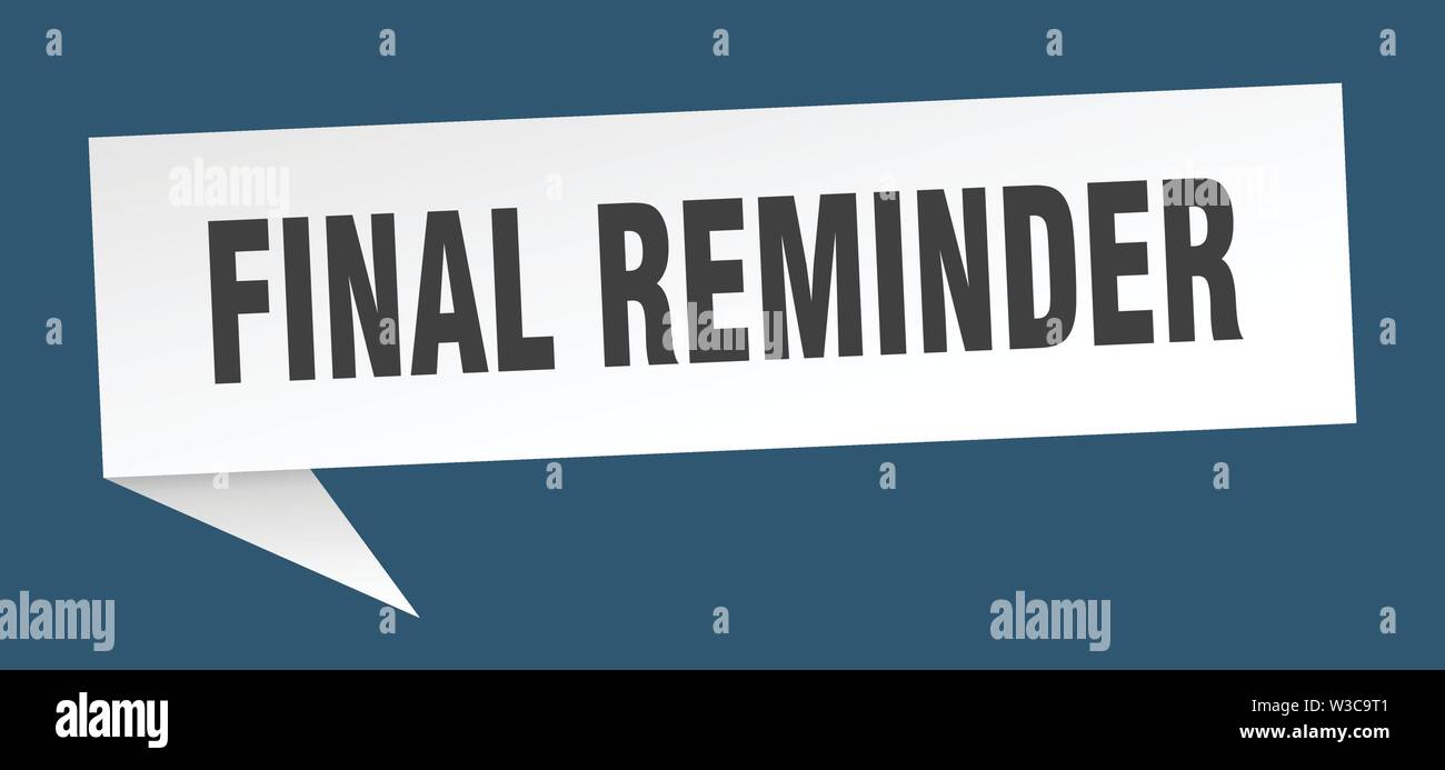 final reminder speech bubble. final reminder sign. final reminder ...