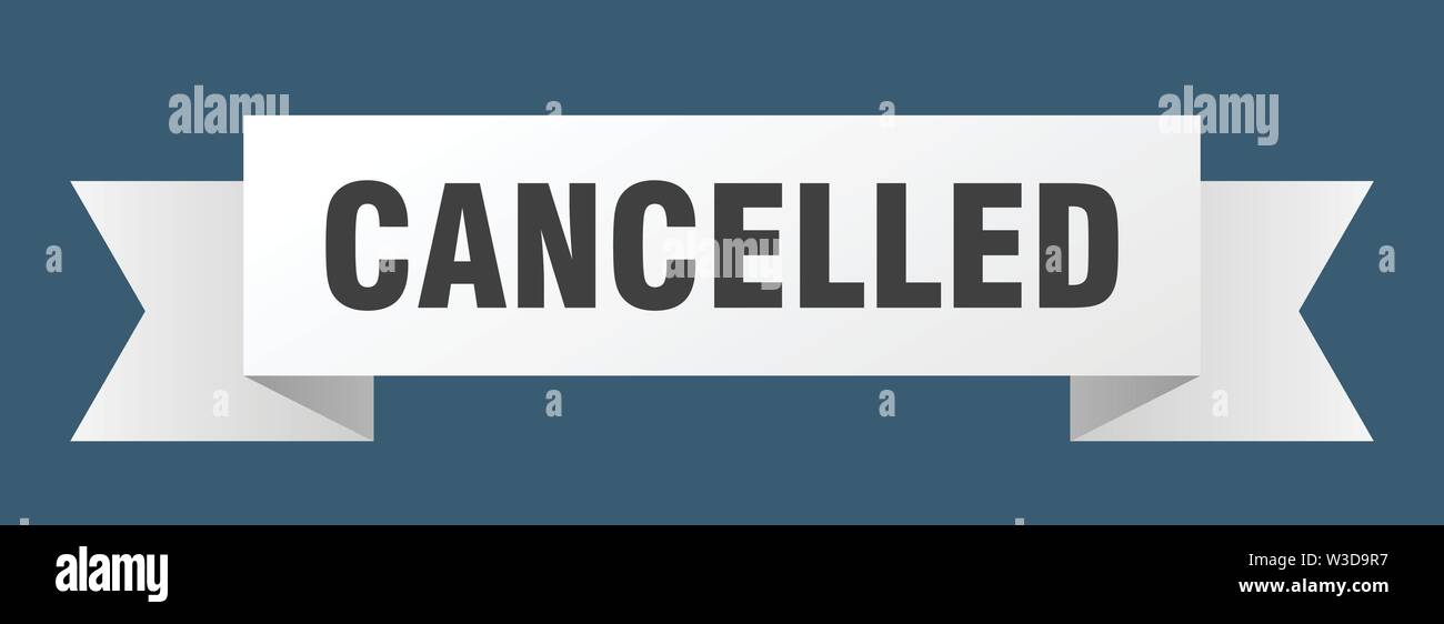 cancelled ribbon. cancelled isolated sign. cancelled banner Stock ...