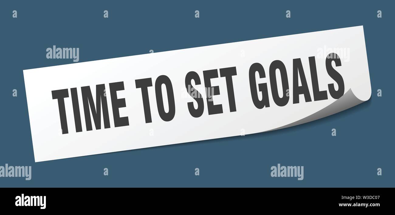 time to set goals sticker. time to set goals square isolated sign. time ...