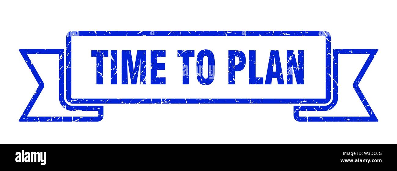 time to plan grunge ribbon. time to plan sign. time to plan banner ...