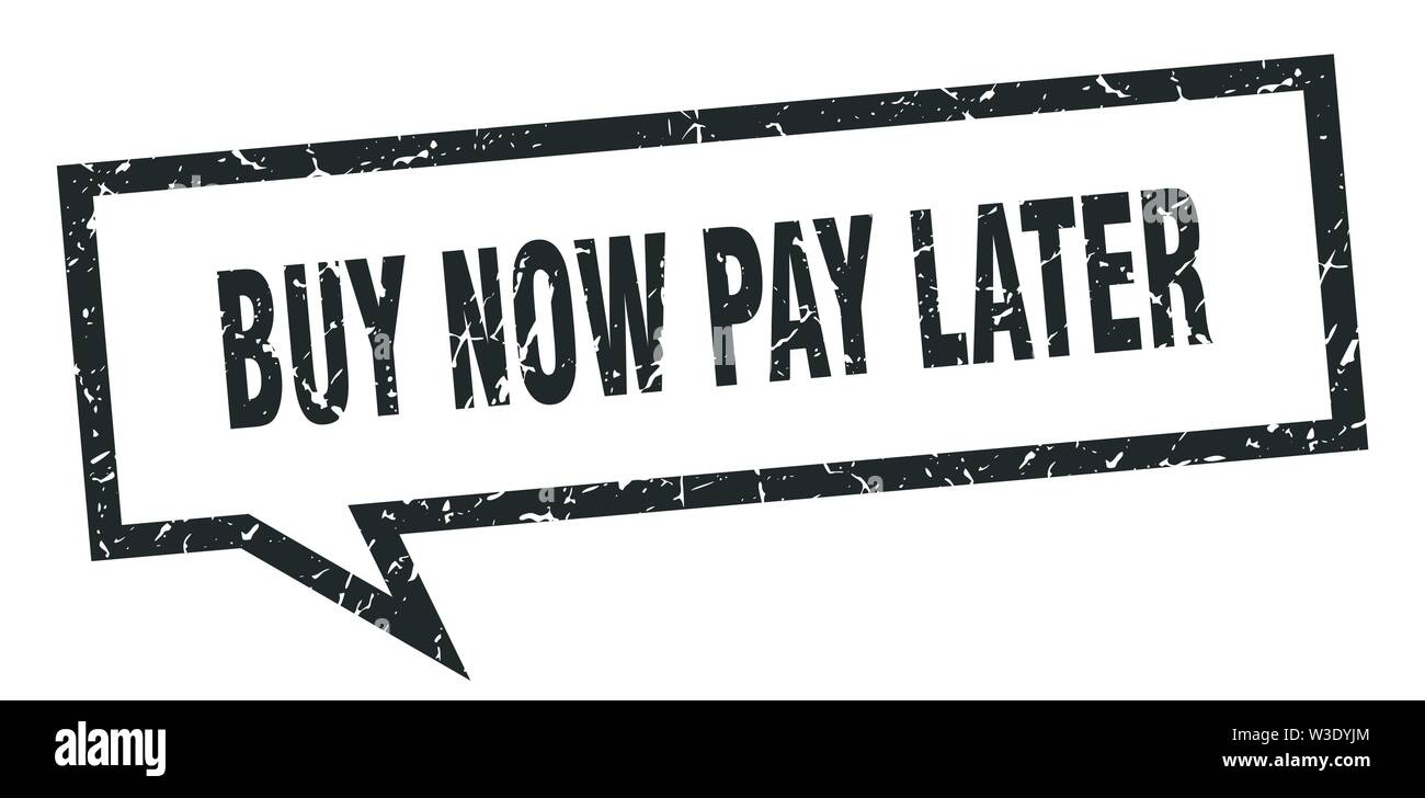 buy now pay later sign. buy now pay later square speech bubble. buy now ...