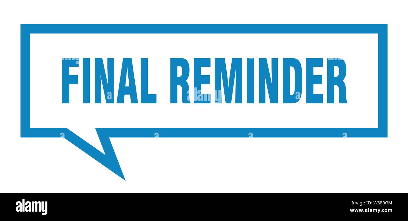 final reminder sign. final reminder square speech bubble. final ...